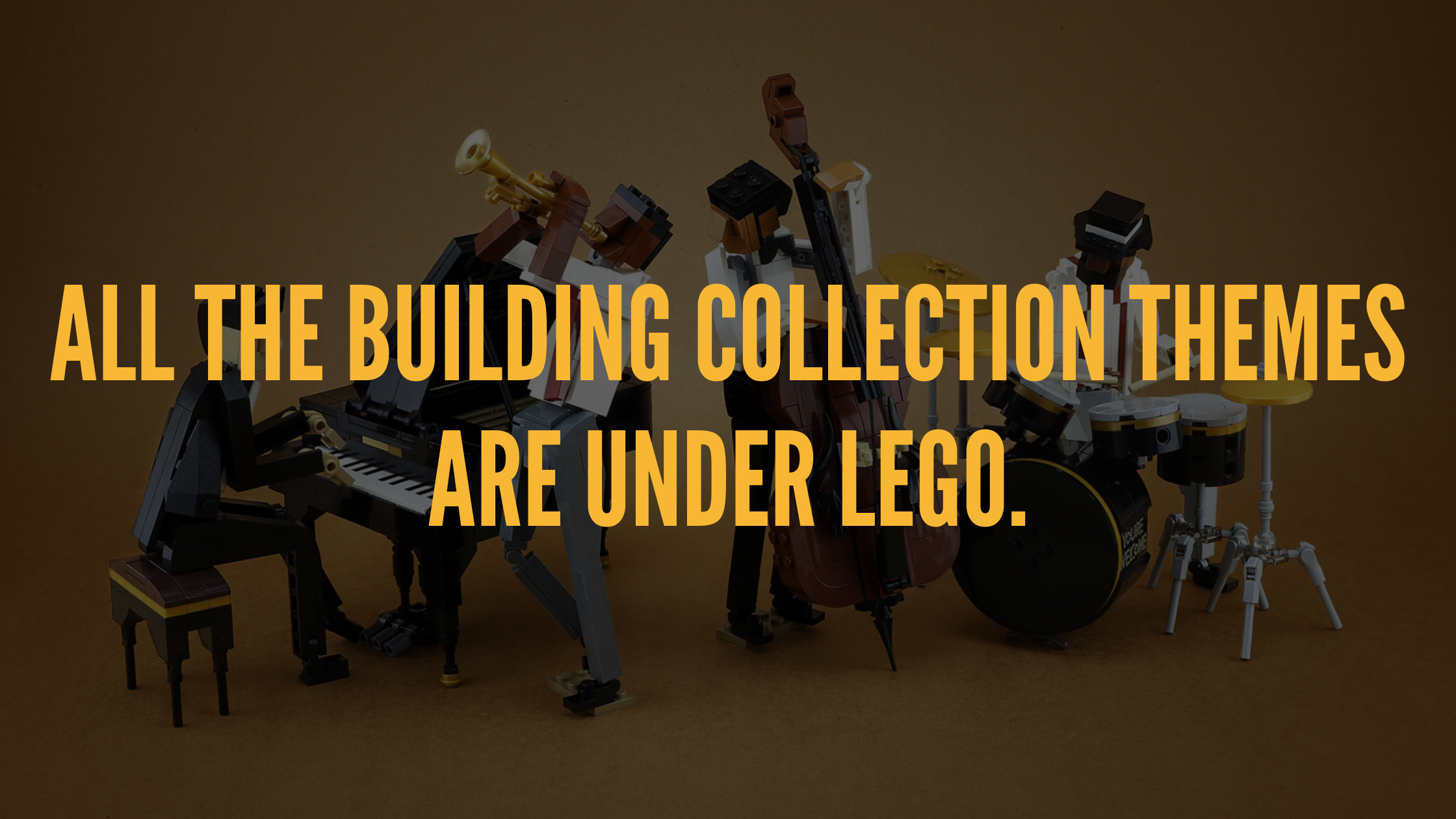 All the building collection themes are under LEGO.– Game of Bricks DE