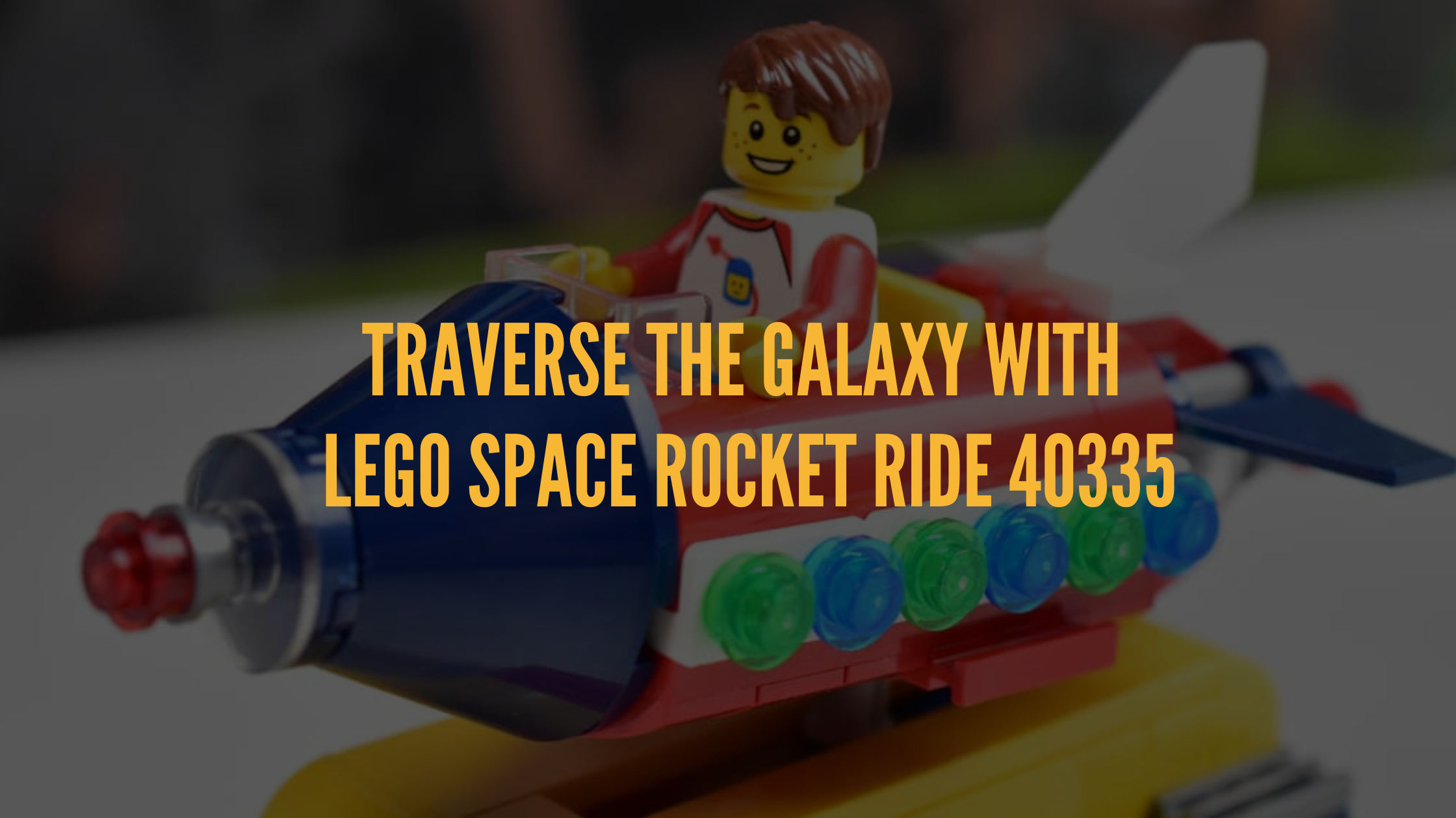 LEGO® Space Rocket Ride 40335 detailed review– Game of Bricks DE